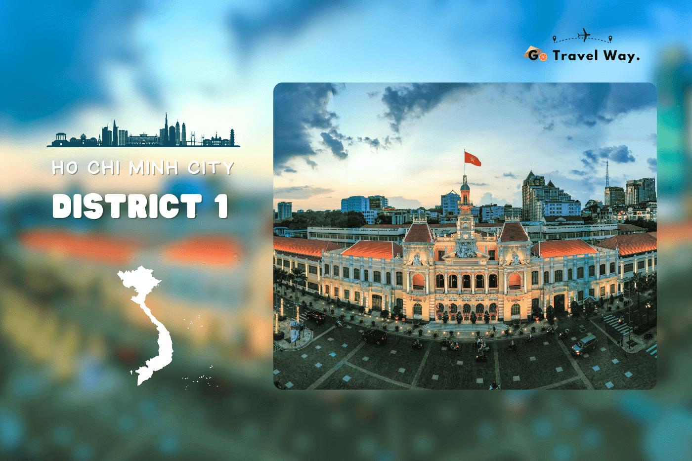 District 1 Ho Chi Minh City: Must-See Sights & Hidden Gems